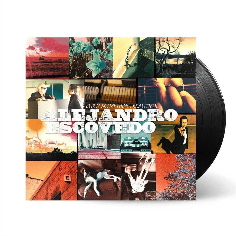 ALEJANDRO ESCOVEDO – BURN SOMETHING BEAUTIFUL Vinyl Record - Vinyl ...